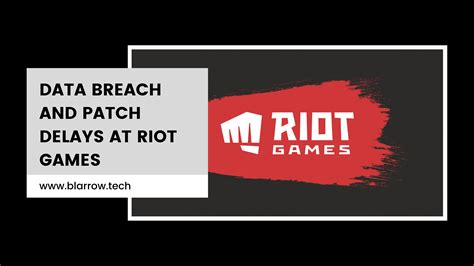 Data Breach And Patch Delays At Riot Games Blarrow Innovating The