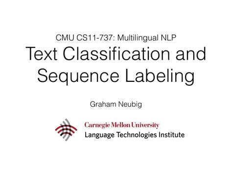 Ppt Text Classification And Sequence Labeling Graham Neubig Text