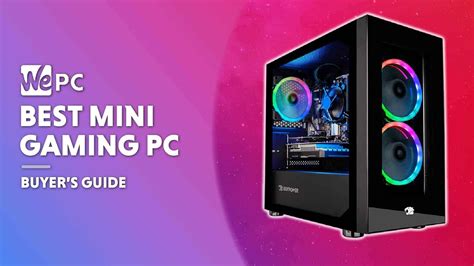 Best Mini Gaming Pc Wepc Let S Build Your Dream Gaming Pc
