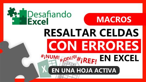 Resaltar Celdas Con Errores En Excel Macro Desafiando Excel
