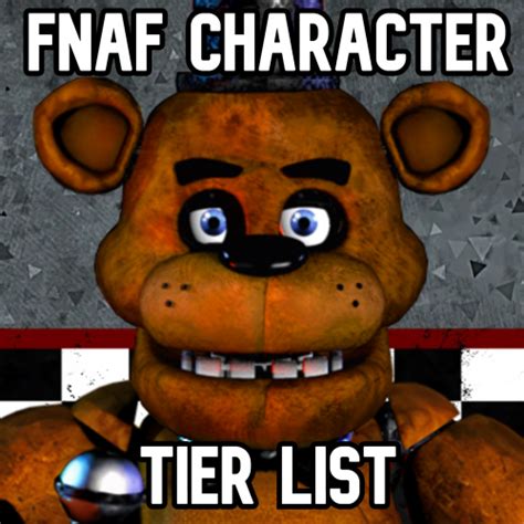 Create A Ultimate Fnaf Character Tier List Tiermaker