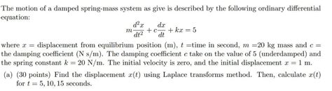 Solved Helpthe Motion Of A Damped Spring Mass System As Give