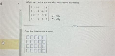 Solved Perform Each Matrix Row Operation And Write The New