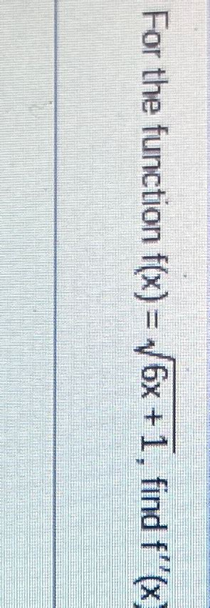 Solved For The Function F X 6x 12 ﻿find F X