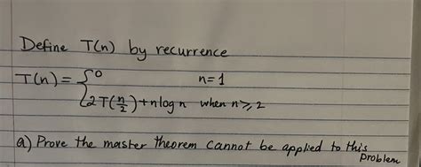 solved define t n by recurrence t n {02t 2n nlognn 1 when