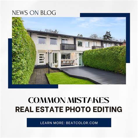 6 Big Real Estate Photo Editing Mistakes That Mar Property Photos