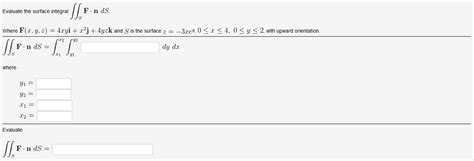 Solved Evaluate The Surface Integral Integral Integral F N Chegg Com