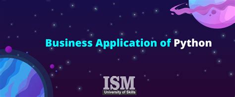 Business Applications Of Python ISM UNIV