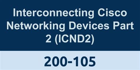200 105 Interconnecting Cisco Networking Devices Part 2 Icnd2 Cisco Central Cisco