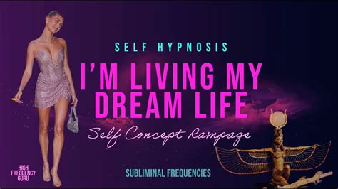 Im Living My Dream Life Self Concept Rampage Youtube