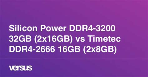 Silicon Power Ddr4 3200 32gb 2x16gb Vs Timetec Ddr4 2666 16gb 2x8gb