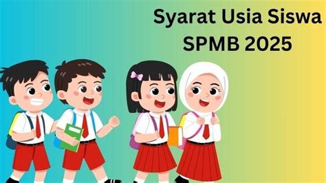 Syarat Usia Masuk Sd Smp Dan Sma Untuk Mendaftar Spmb 2025 Keuangan News