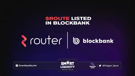 Router Protocol Route Is Now Listed On The Blockbank Router Protocol Route Is Now Listed On The Blockbank