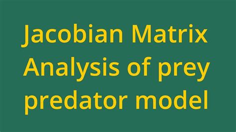 Mathematical Modelling Jacobian Matrix And Analysis Of Prey Predator
