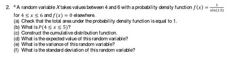 Solved 2 A A Random Variable X Takes Values Between 4 And 6