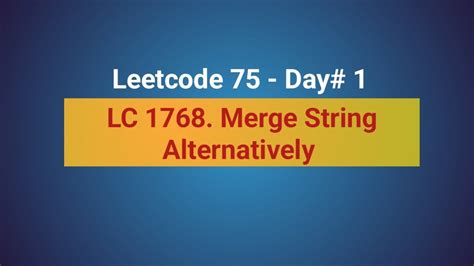Leetcode 1768 Merge Strings Alternately 1st In Leetcode 75 Youtube