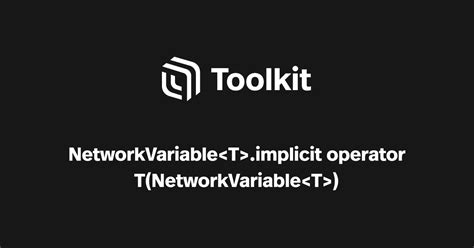 Networkvariable Implicit Operator T Spatial Creator Toolkit