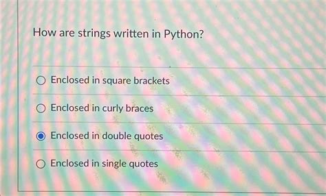 Solved How Are Strings Written In Pythonenclosed In Square