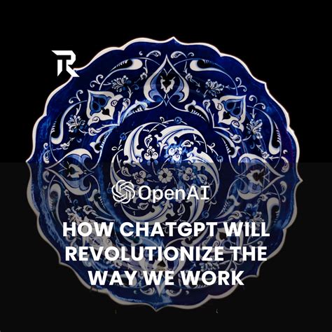 How Chatgpt Will Revolutionize The Way We Work
