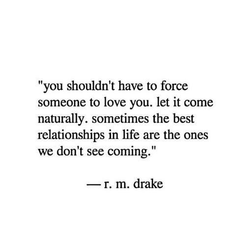 You Shouldnt Have To Force Someone To Love You