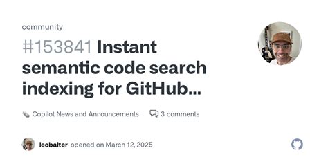 Instant Semantic Code Search Indexing For Github Copilot · Community · Discussion 153841 · Github