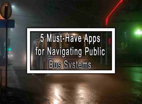 5 Must Have Apps For Navigating Public Bus Systems