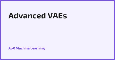 Advanced Vaes And Representation Learning Techniques