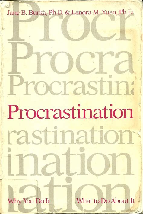 Procrastination Why You Do It What To Do About It Burka Jane Yuen