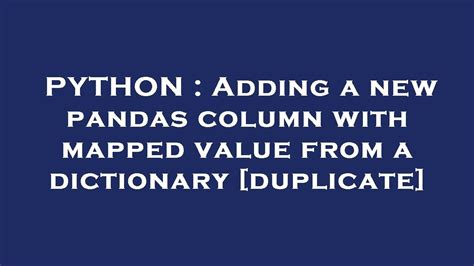 Python Adding A New Pandas Column With Mapped Value From A Dictionary