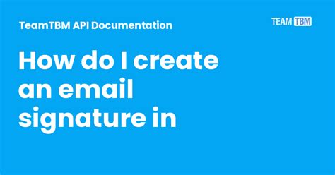 How Do I Create An Email Signature In Webmail Teamtbm Api Documentation