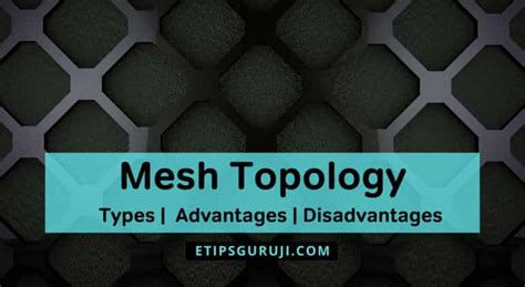 Mesh Topology Definition Types Advantages Disadvantages Topology Mesh Network Topology