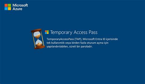 Microsoft Entraid Temporary Access Pass Nedir Faydaları Nelerdir