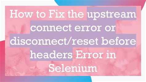 How To Fix The Upstream Connect Error Or Disconnectreset Before