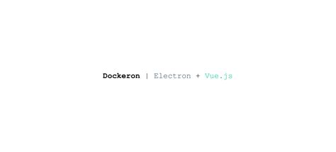 Dockeron Built On Electron Vuejs For Docker
