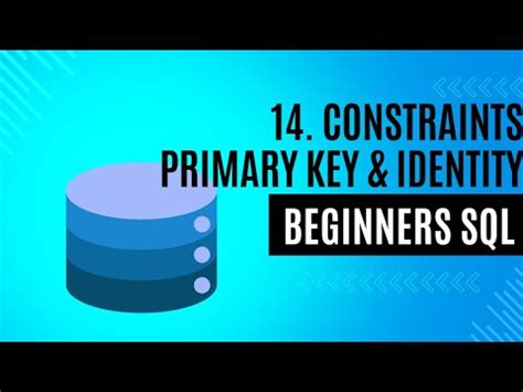 Column Constraints PRIMARY KEY Identity Column SQL For Beginners SQL Tutorial YouTube