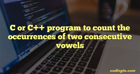 C Or C Program To Count The Occurrences Of Two Consecutive Vowels