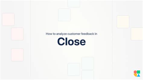 How To Analyze Customer Feedback In Close With Ai