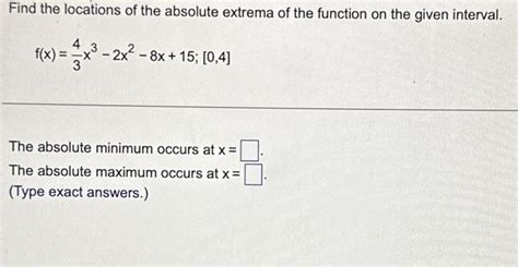 solved find the locations of the absolute extrema of the