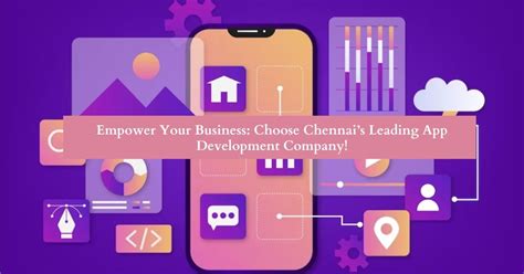 Empower Your Business Choose Chennais Leading App Development Company