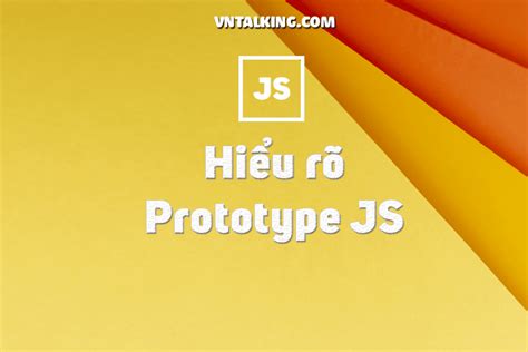 Object Prototype Javascript Công cụ hỗ trợ OOP cho JS