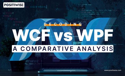 Wcf Vs Wpf Understanding The Differences