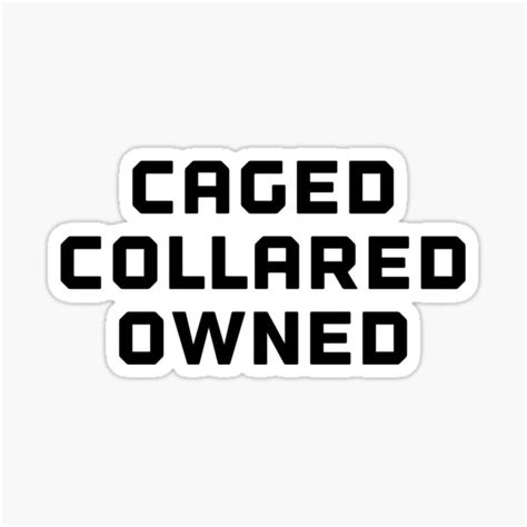Caged Collared And Owned Sticker For Sale By Positivealchemy