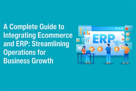 Integrating Ecommerce And Erp A Complete Guide For Business Growth