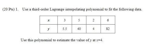 Solved 20 Pts 1 Use A Third Order Lagrange Interpolating