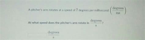 Solved A Oacher S Arm Rotates At A Speed Of 7 Degrees Ner Millisecond