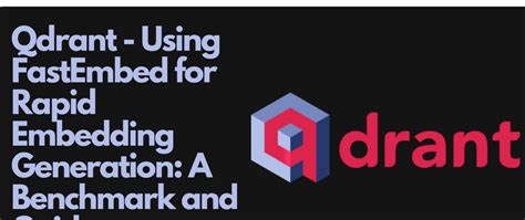 Qdrant Using Fastembed For Rapid Embedding Generation A Benchmark And Guide Dev Community