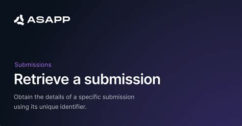 Retrieve A Submission Asapp Docs Retrieve A Submission Asapp Docs