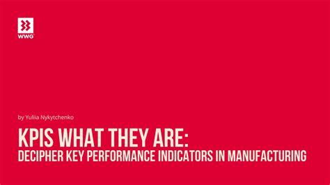 Kpis What They Are Decipher Key Performance Indicators In Manufacturing Pdf