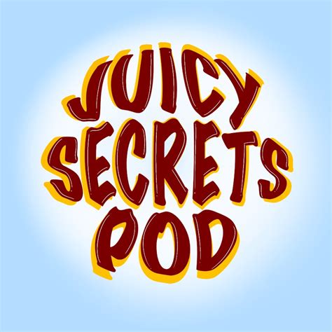 Juicy Secrets Pod Youtube