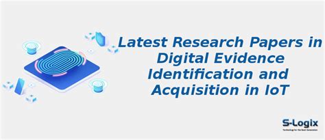 Digital Evidence Identification And Acquisition In Iot S Logix